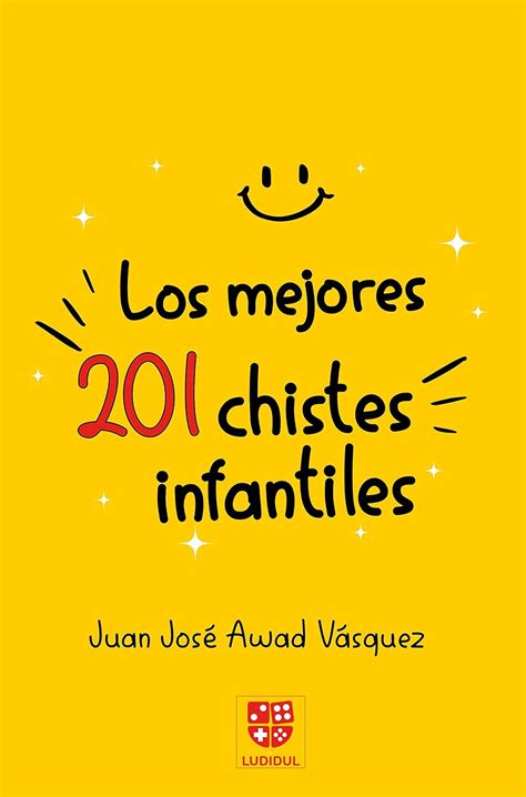 Los Mejores 201 Chistes Infantiles Libro De Chistes Para Niños Niñas