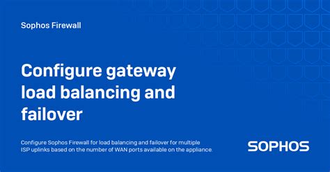 Configure Gateway Load Balancing And Failover Sophos Firewall