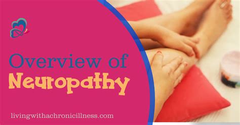 Overview Of Neuropathy Living With A Chronic Illness