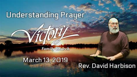 Understanding Prayer Rev David Harbison 3 13 19 Youtube