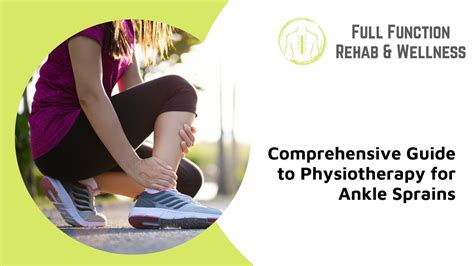 Your Comprehensive Guide To Physiotherapy For Ankle Sprains