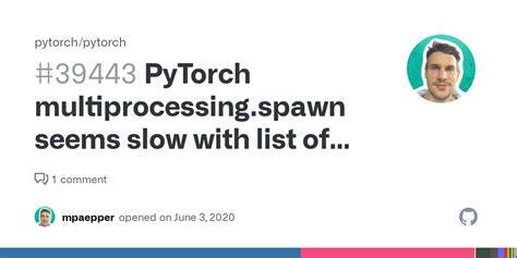 Pytorch Multiprocessingspawn Seems Slow With List Of Tensors · Issue 39443 · Pytorchpytorch