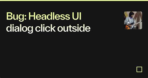 Bug Headless Ui Dialog Click Outside Codesandbox