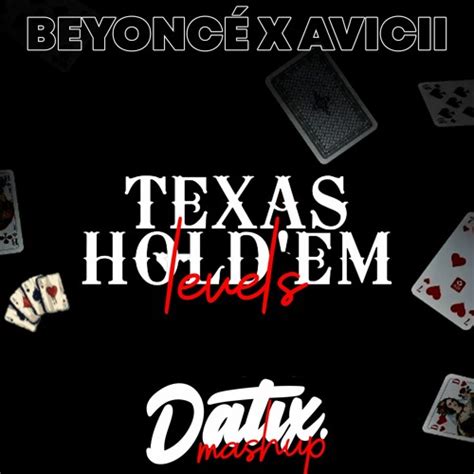 Stream Texas Hold Em X Levels Datix Festival Mash Up By Datix Listen Online For Free On