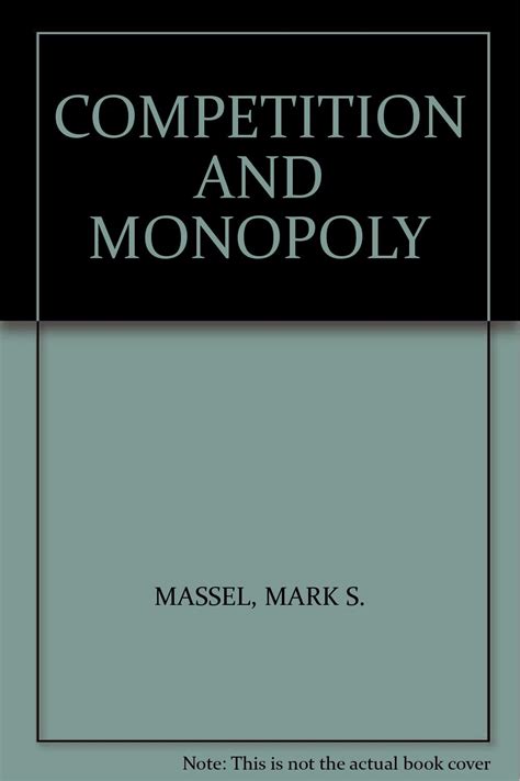 Competition And Monopoly Mark S Massel Books