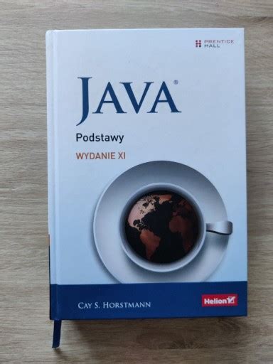 Java Podstawy Wydanie XI Cay S Horstmann Głogów Kup teraz na