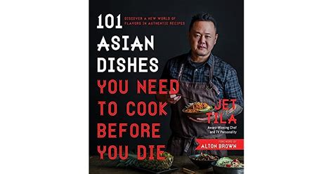 101 Asian Dishes You Need To Cook Before You Die Discover A New World