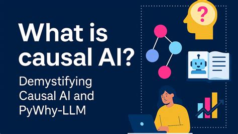 🧠 demystifying causal ai what it is why it matters and how pywhy llm