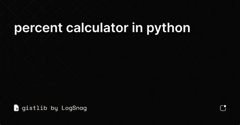 Gistlib Percent Calculator In Python