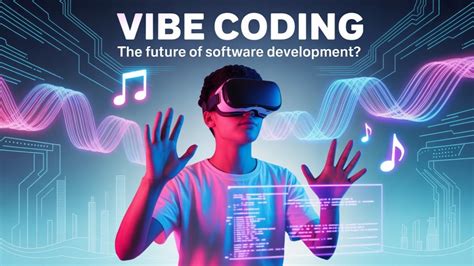 🎧 Vibe Coding The Future Of Software Development