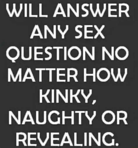 WILL ANSWER ANY SEX QUESTION NO MATTER HOW KINKY NAUGHTY OR REVEALING IFunny Brazil