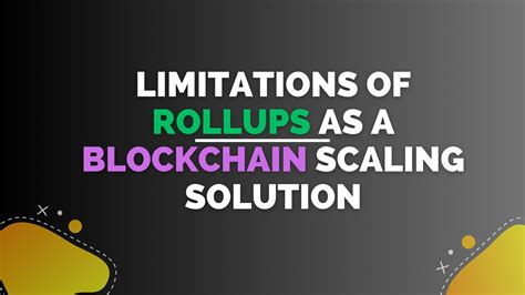 Detailed Guide To The Limitations Of Rollups As A Blockchain Scaling Solution