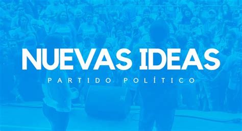 Nuevas Ideas Ya Es Partido Político