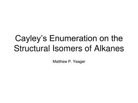 Ppt Cayleys Enumeration On The Structural Isomers Of Alkanes Powerpoint Presentation Id 5748395