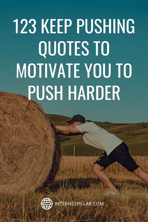 123 keep pushing quotes to motivate you to push harder quotes