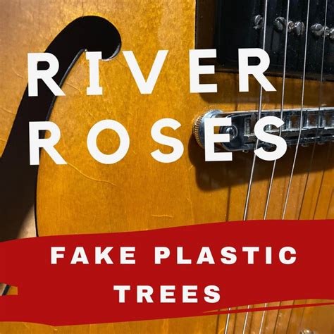 Fake Plastic Trees Song By River Roses Spotify