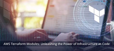 aws terraform modules unleashing the power of infrastructure as code