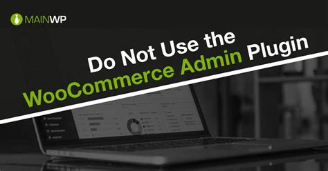 Disable The WooCommerce Admin In Version 4 0 Code Snippets MainWP Community