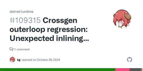 Crossgen Outerloop Regression Unexpected Inlining Results · Issue 109315 · Dotnetruntime · Github