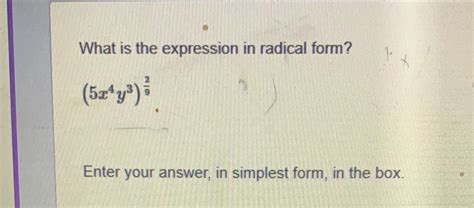 Solved What Is The Expression In Radical Form 5x 4y 3 2 9 Enter