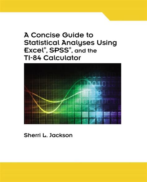 A Concise Guide To Statistical Analyses Using Excel SPSS And The TI Calculator Spiral