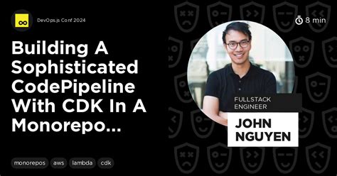 Building A Sophisticated Codepipeline With Cdk In A Monorepo Setup By John Nguyen