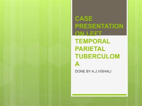 Case Presentation On Left Temporal Parietal Tuberculoma Ppt