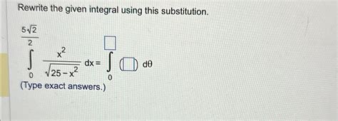 Solved Rewrite The Given Integral Using This