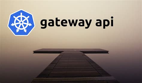 Kubernetes API Gateway 1 0 Goes Live As Maintainers Plan For The