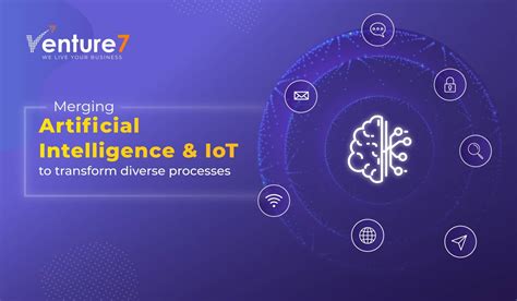 Merging Artificial Intelligence And Iot To Transform Diverse Processes