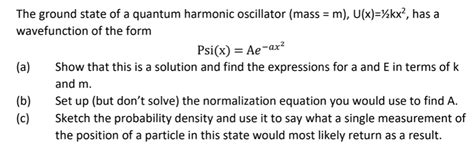 Solved The Ground State Of A Quantum Harmonic Oscillator Chegg Com
