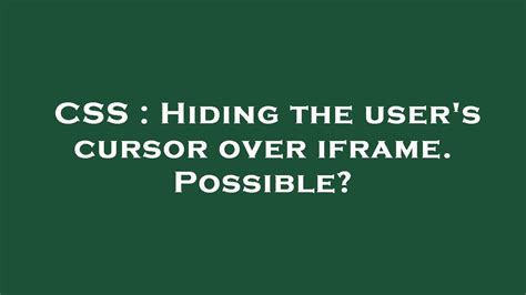 Css Hiding The Users Cursor Over Iframe Possible Youtube