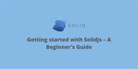 getting started with solidjs a beginner s guide r devto