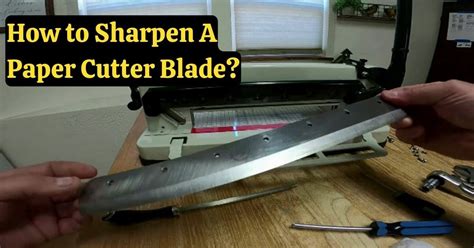 How To Sharpen A Paper Cutter Blade