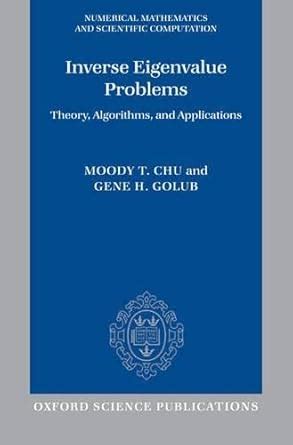 Inverse Eigenvalue Problems Theory Algorithms And Applications Numerical Mathematics And