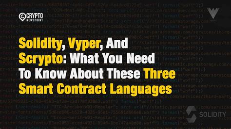 Solidity Vyper And Scrypto What You Need To Know About These Three