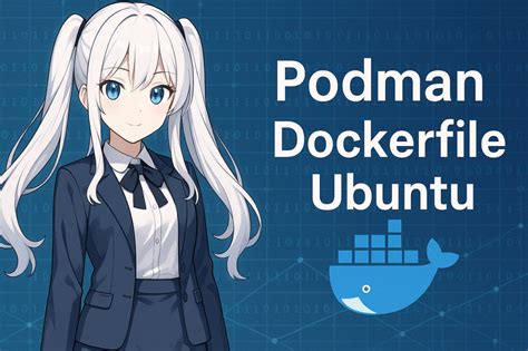 How To Use Podman Dockerfile And Ubuntu Secure And Modern Container Management On Linux