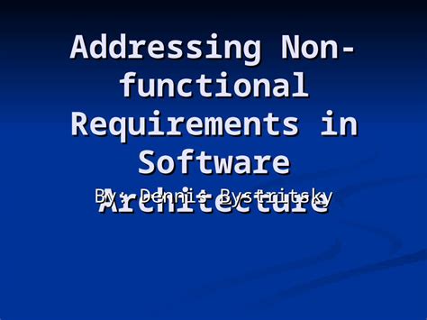 Ppt Addressing Non Functional Requirements In Software Architecture By Dennis Bystritsky