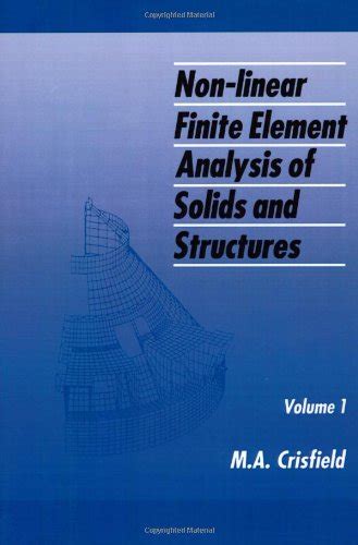 Non Linear Finite Element Analysis Of Solids And Structures Volume 1