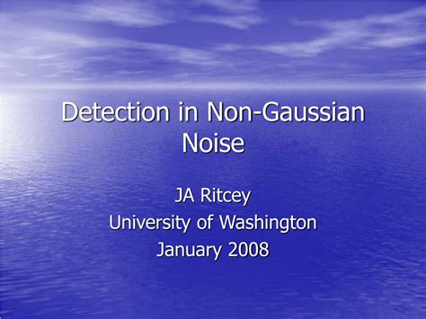 Ppt Detection In Non Gaussian Noise Powerpoint Presentation Free Download Id9668052