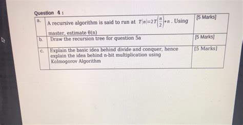 Solved 5 Marks A Question 4 A Recursive Algorithm Is