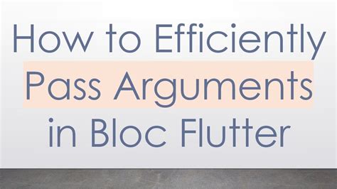 How To Efficiently Pass Arguments In Bloc Flutter Youtube