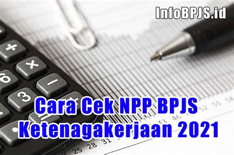 Cara Cek Npp Bpjs Ketenagakerjaan 2021 Info Bpjs