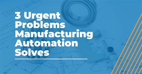Problems Manufacturing Automation Solves 3 Urgent Solutions