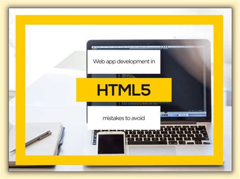 Web App Development In Html5 Mistakes To Avoid Nextscrum