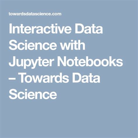 The Words Interactive Data Science With Jupter Notebooks Towards Data Science