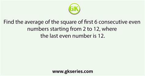 find the average of the square of first 6 consecutive even numbers