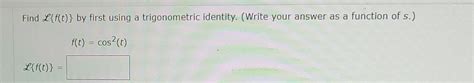 Solved Find L F T By First Using A Trigonometric Identity Chegg