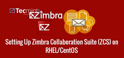Setting Up Zimbra Collaboration Suite Zcs On Rhelcentos 78