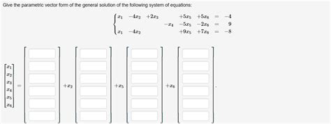 Solved Give The Parametric Vector Form Of The General